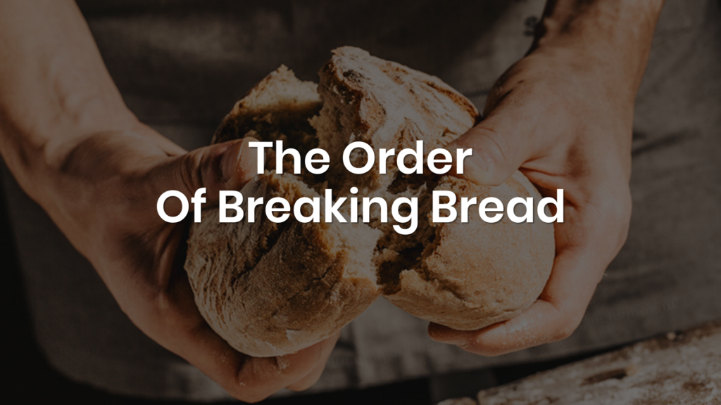 The Order of Breaking Bread - Gathering Church Viridian